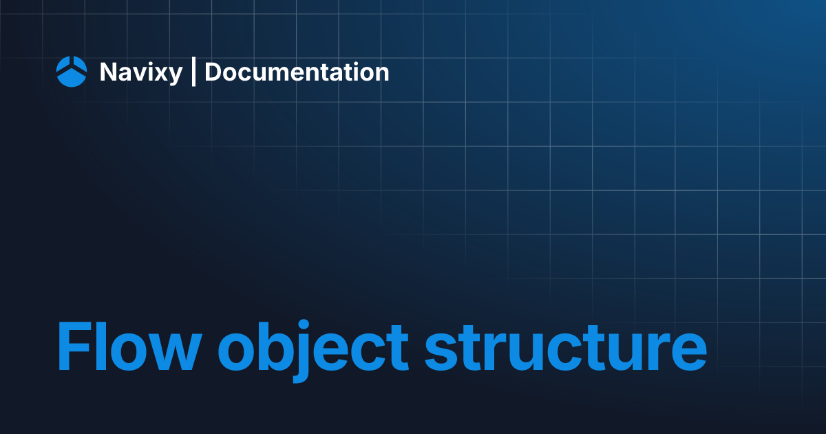 Flow object structure | Navixy | Documentation