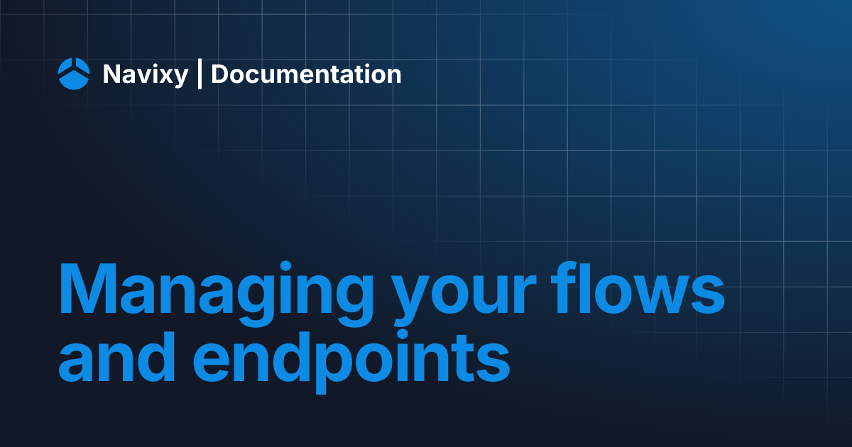 Managing your flows and endpoints | Navixy | Documentation