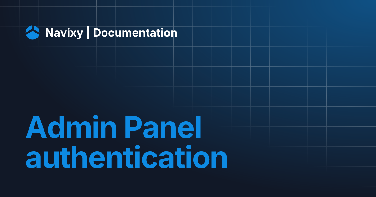 Admin Panel authentication | Navixy | Documentation