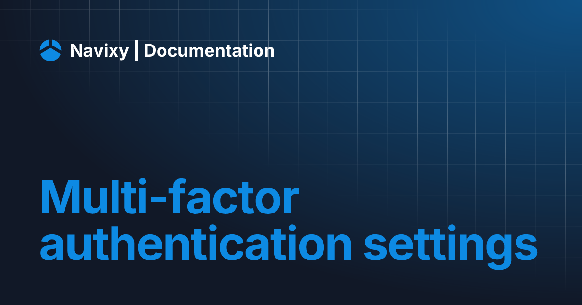 Multi-factor authentication settings | Navixy | Documentation
