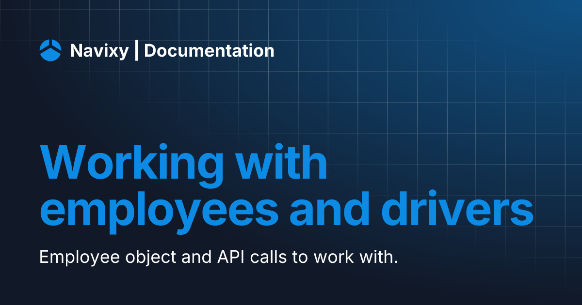 Working with employees and drivers | Navixy | Documentation